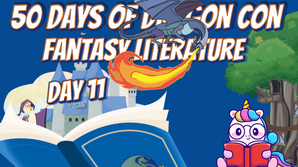 50 Days of Dragon Con 2025 – Day 11 – Fantasy Is Lit! | The Unique Geek